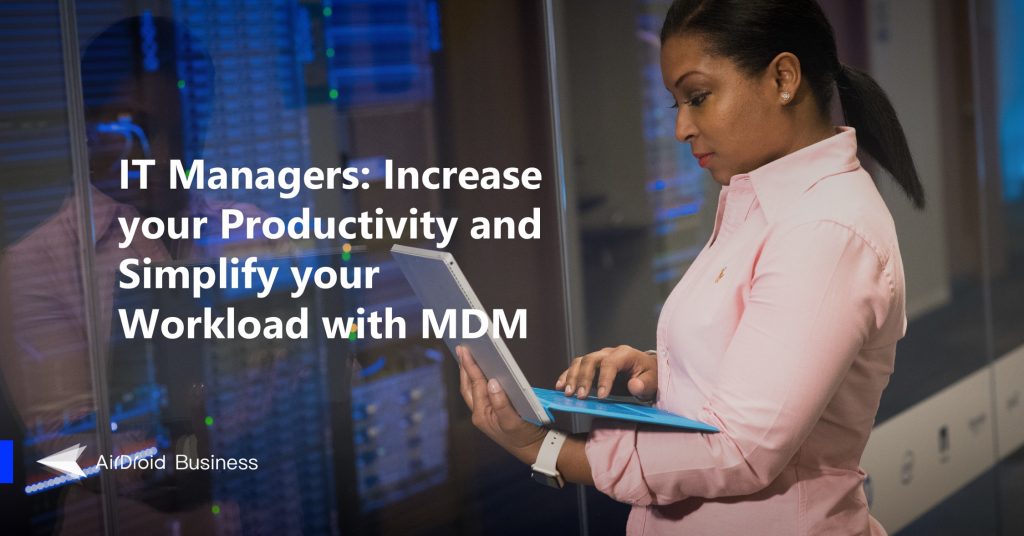 3 Ways How MDM Can Help IT Manager Increase Productivity And Simplify ...