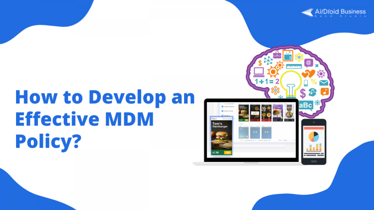 The Ultimate Guide to Developing an Effective MDM Policy | AirDroid Blog