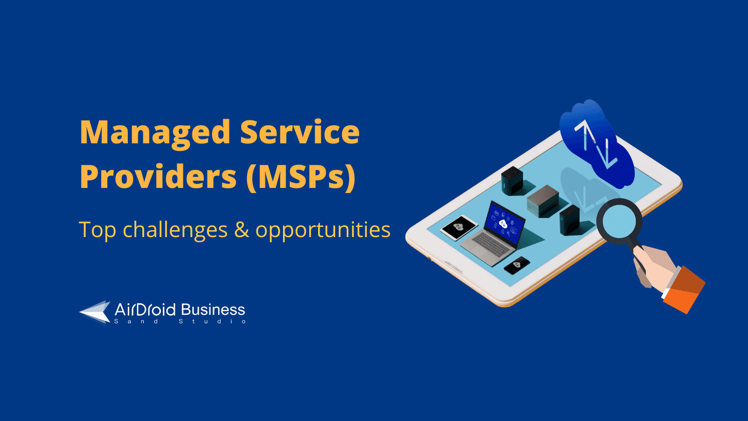 Top 6 MSP Challenges & Opportunities in 2022 | AirDroid Blog